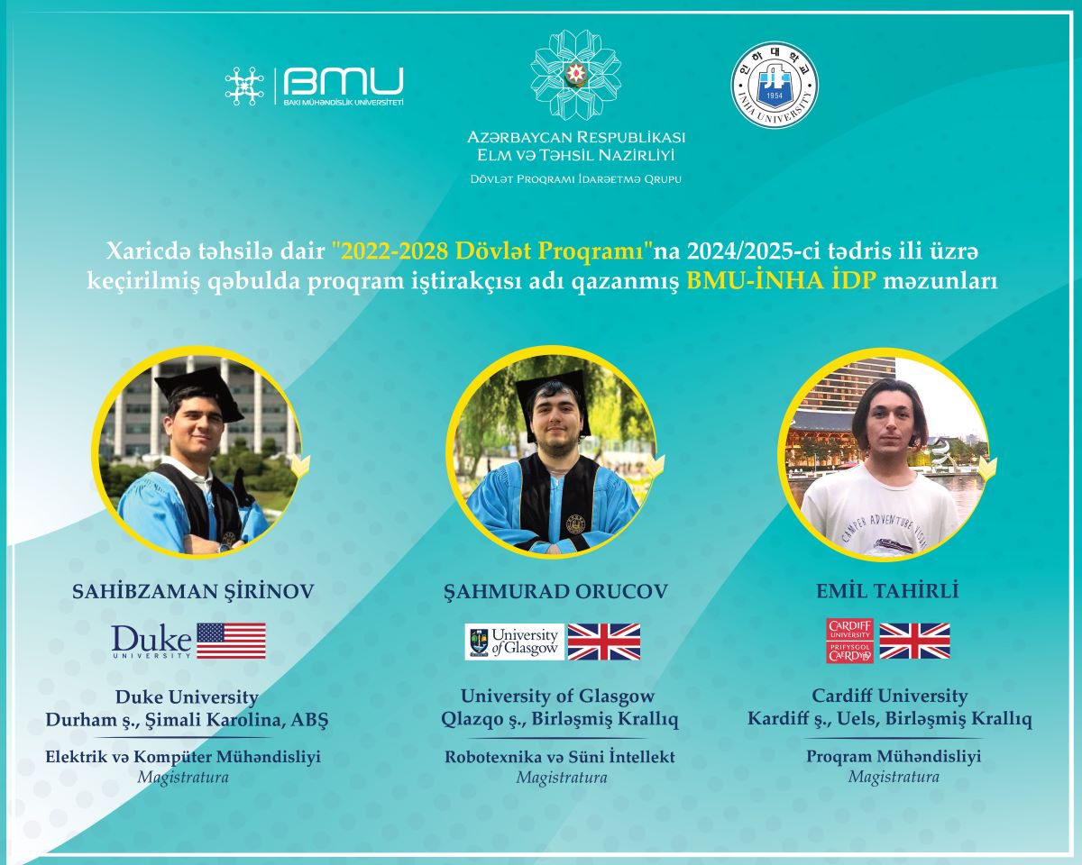 BMU-İNHA İDP-nin 3 məzunu dünyanın nüfuzlu universitetlərinə qəbul olub ...